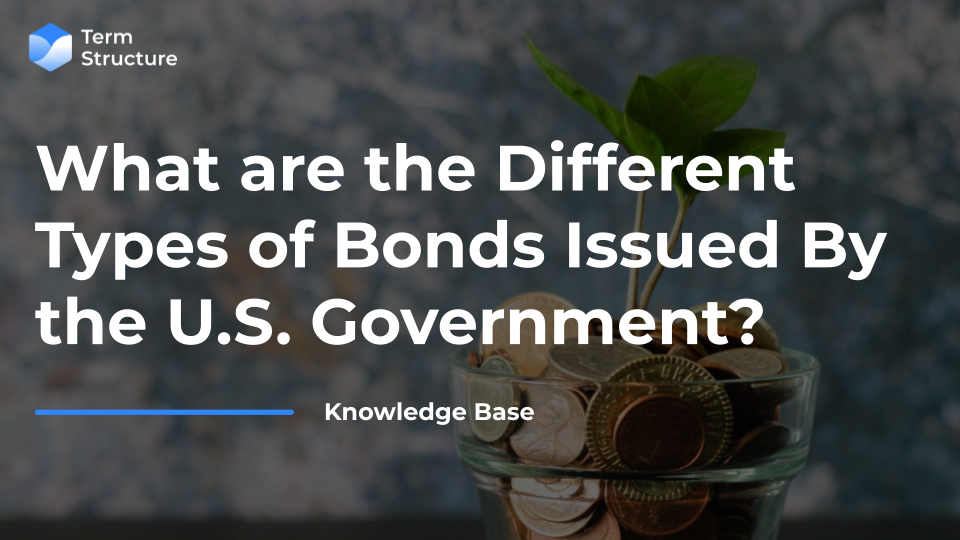 Different Types of Bonds Issued by the U.S. Government